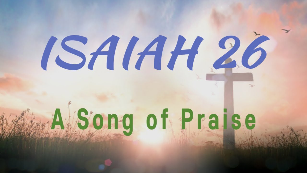 Isaiah 26 (이사야 26장) : A Song of Praise (주께 드리는 찬양) - YouTube