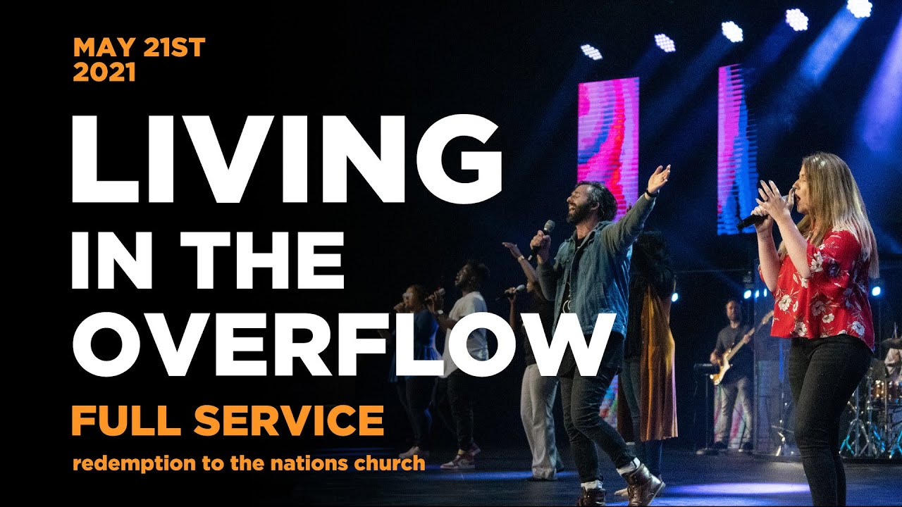 Living in the Overflow | Full Service | Redemption to the Nations ...