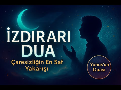 En çaresiz anda açılan kapı İzdırari dua