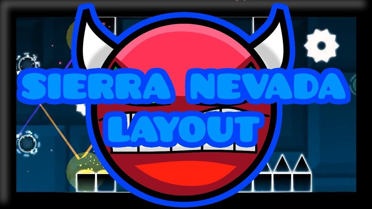 LAYOUT - SIERRA NEVADA (NONG) - Geometry Dash 2.11 - YouTube