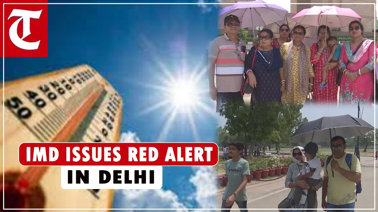 India Met Department issues red alert in Delhi as heat wave intensifies ...