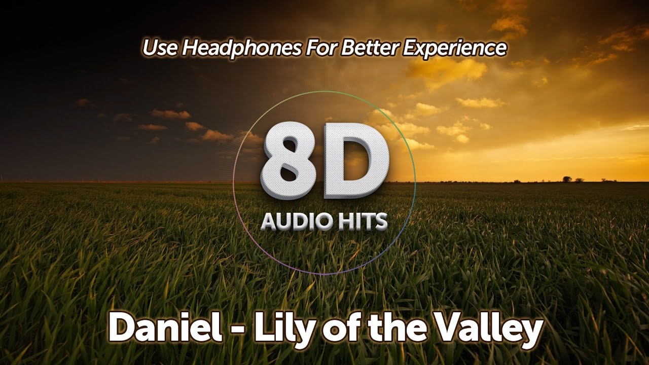 Daniel - Lily of the Valley (8D Audio Effect) - YouTube