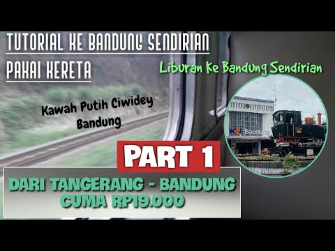 LIBURAN KE BANDUNG SENDIRIAN, CARA KE BANDUNG DENGAN KERETA | BANDUNG ...