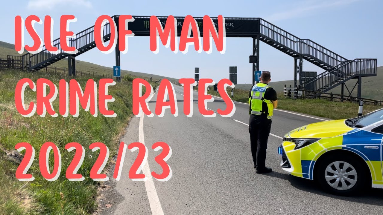 Still the Safest Place to Live in the British Isles? Latest Isle of Man ...
