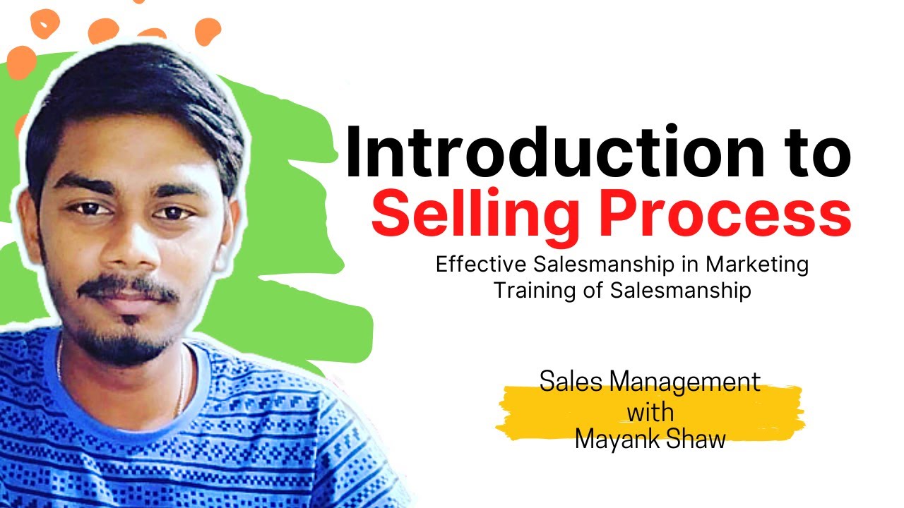 Introduction to Selling Process | Effective Salesmanship in Marketing ...