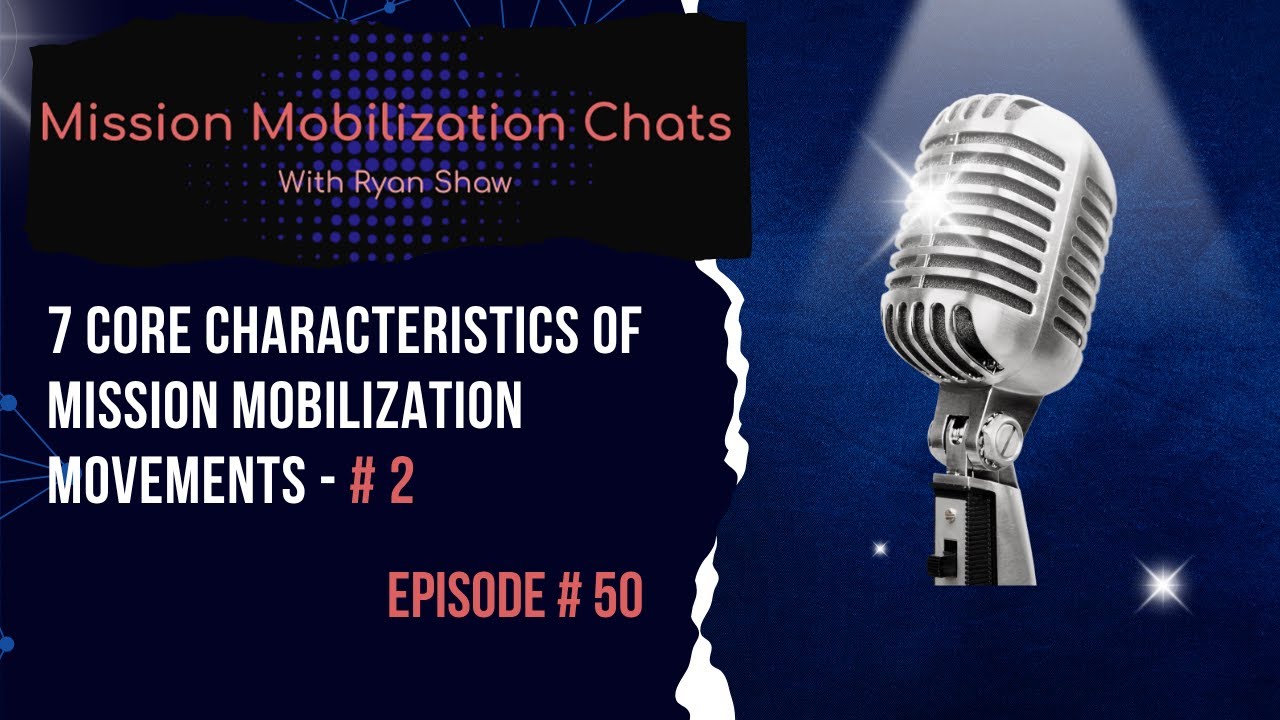 50 Seven Core Characteristics of Mission Mobilization Movements - # 2 ...
