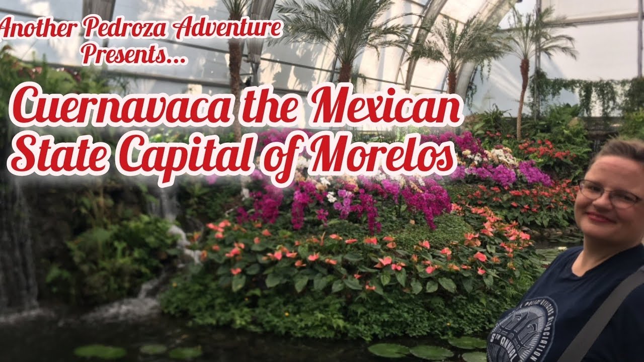 Cuernavaca, the Capital of Morelos, Mexico - YouTube