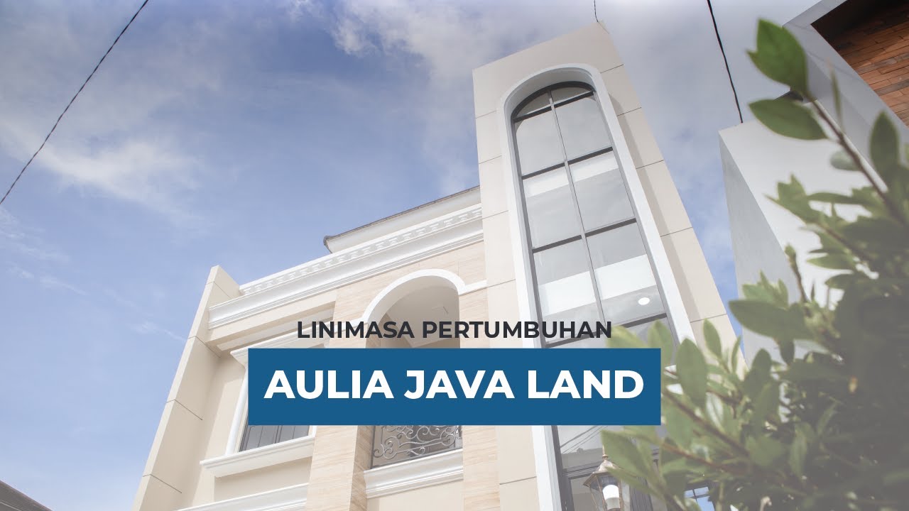 Linimasa Pertumbuhan Aulia Java Land Dalam Mewujudkan Rumah Impian ...
