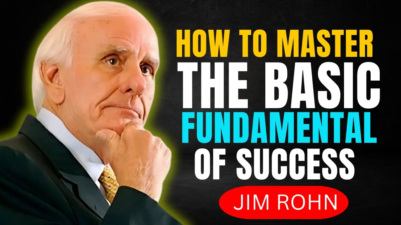 Master the Basic Fundamentals Of Life And Success | Jim Rohn - YouTube