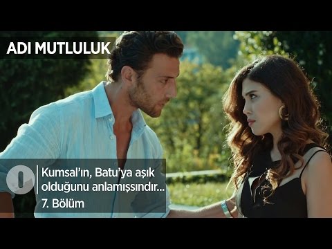 Kumsal'ın, Batu'ya aşık olduğunu anlamışsındır... Adı Mutluluk 7. Bölüm