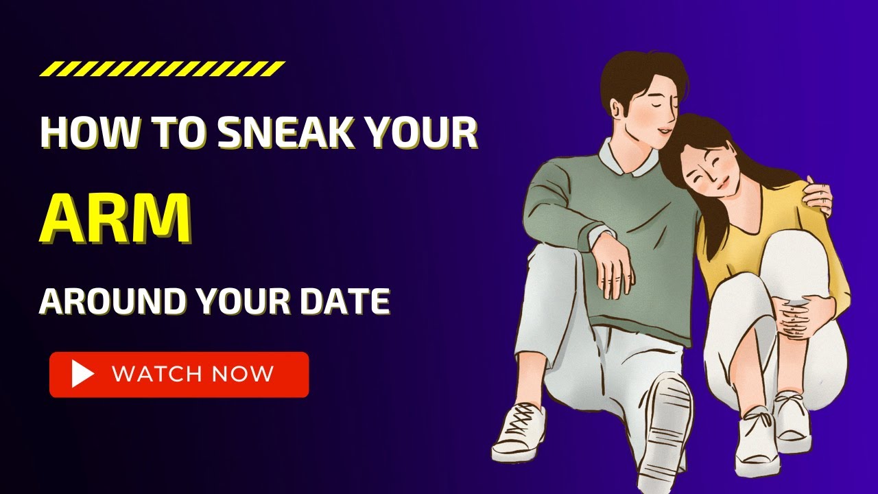 How to Sneak Your Arm Around Your Date - YouTube