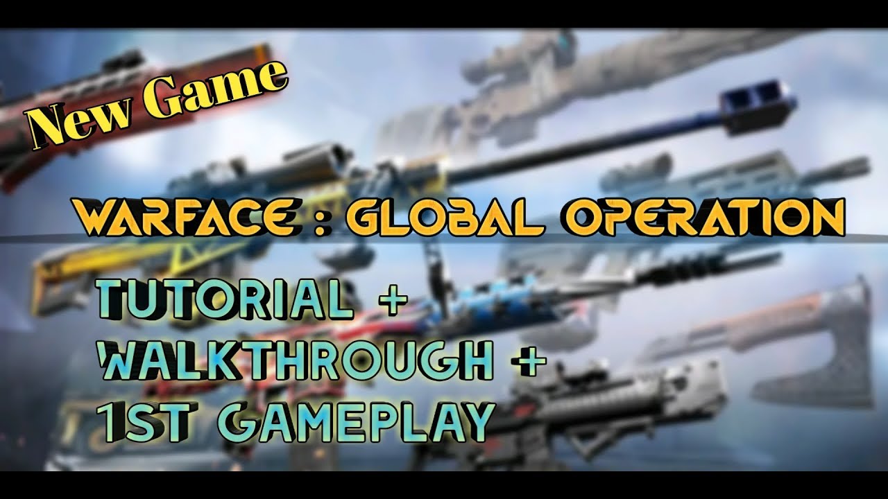 Warface Global Operation, tutorial + walkthrough + 1st gameplay - YouTube