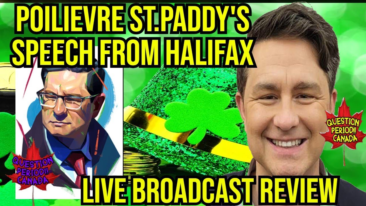 POILIEVRE LIVE BROADCAST REVIEW - St.PADDY''s DAY SPEECHI in HALIFAX ... POILIEVRE LIVE BROADCAST REVIEW - St.PADDY''s DAY SPEECHI in HALIFAX ...