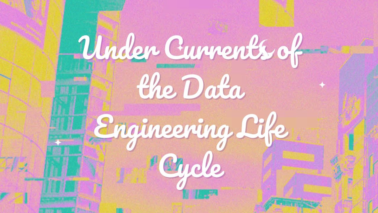Under Currents of Data Engineering LifeCycle - YouTube