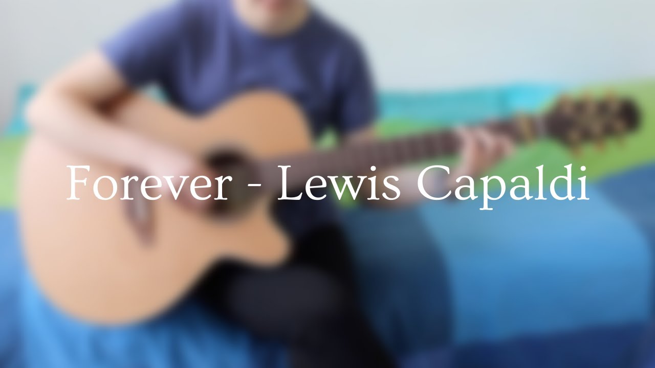 Forever [Lewis Capaldi] - Fingerstyle Guitar Cover (+ TABs) - YouTube