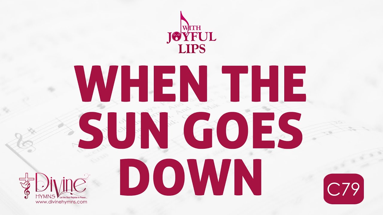 When The Sun Goes Down Song Lyrics | C79 | With Joyful Lips Hymns ...