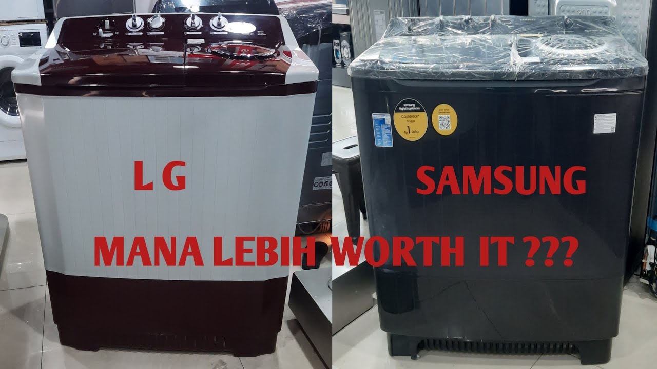 Mana Lebih Worth it??? Mesin Cuci 16 Kg LG P1600RTB VS Samsung ...