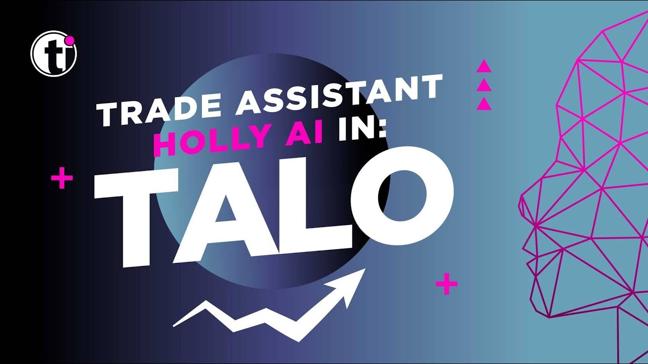 TI - Trade Assistant Holly AI in TALO and CPE - YouTube
