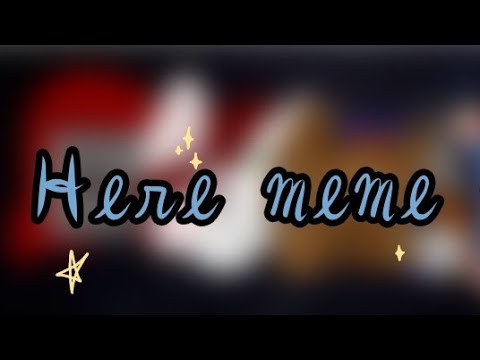 Here meme [map/complete] - YouTube