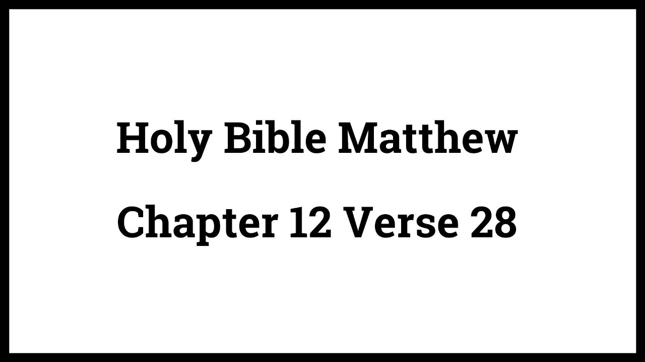 Holy Bible Matthew 12:28 - YouTube