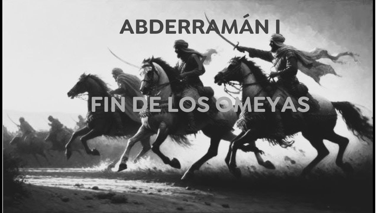 ABDERRAMÁN I : EL EMIGRADO ☪️☪️ FIN DE LOS OMEYAS EN DAMASCO ☪️☪️ # ...