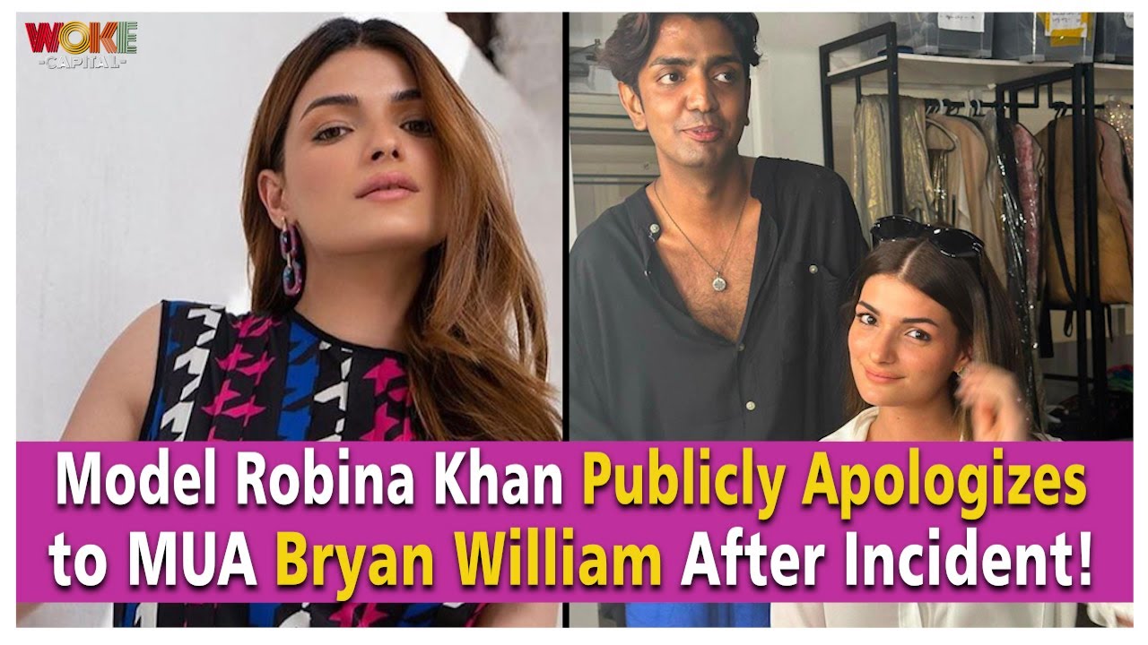 Model Robina Khan Publicly Apologizes to MUA Bryan William After ...