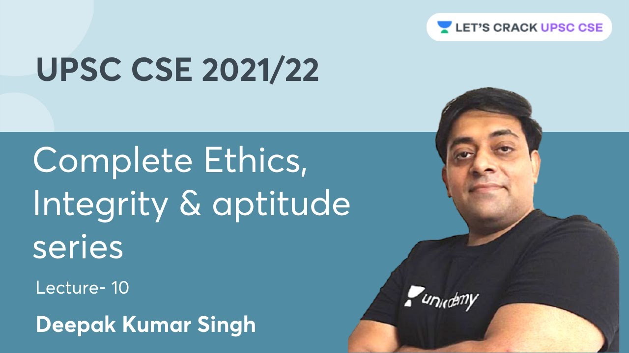 Complete Ethics, Integrity & aptitude series | L- 10 | UPSC CSE/IAS ...