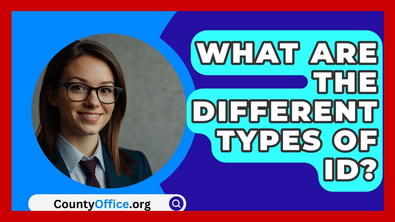 What Are The Different Types Of ID? - CountyOffice.org - YouTube