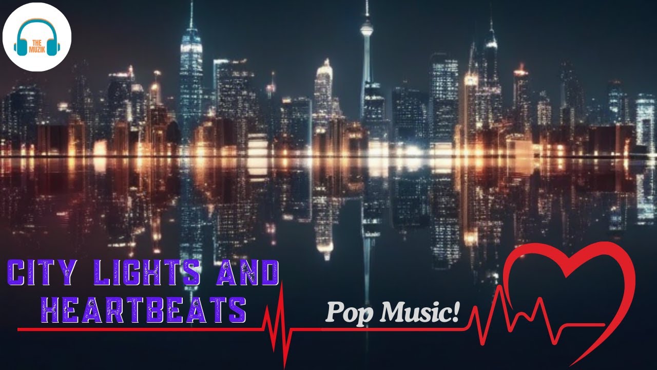 City Lights and Heartbeats | New Pop Anthem 2024 - Feel the Rhythm of the Night - YouTube Music