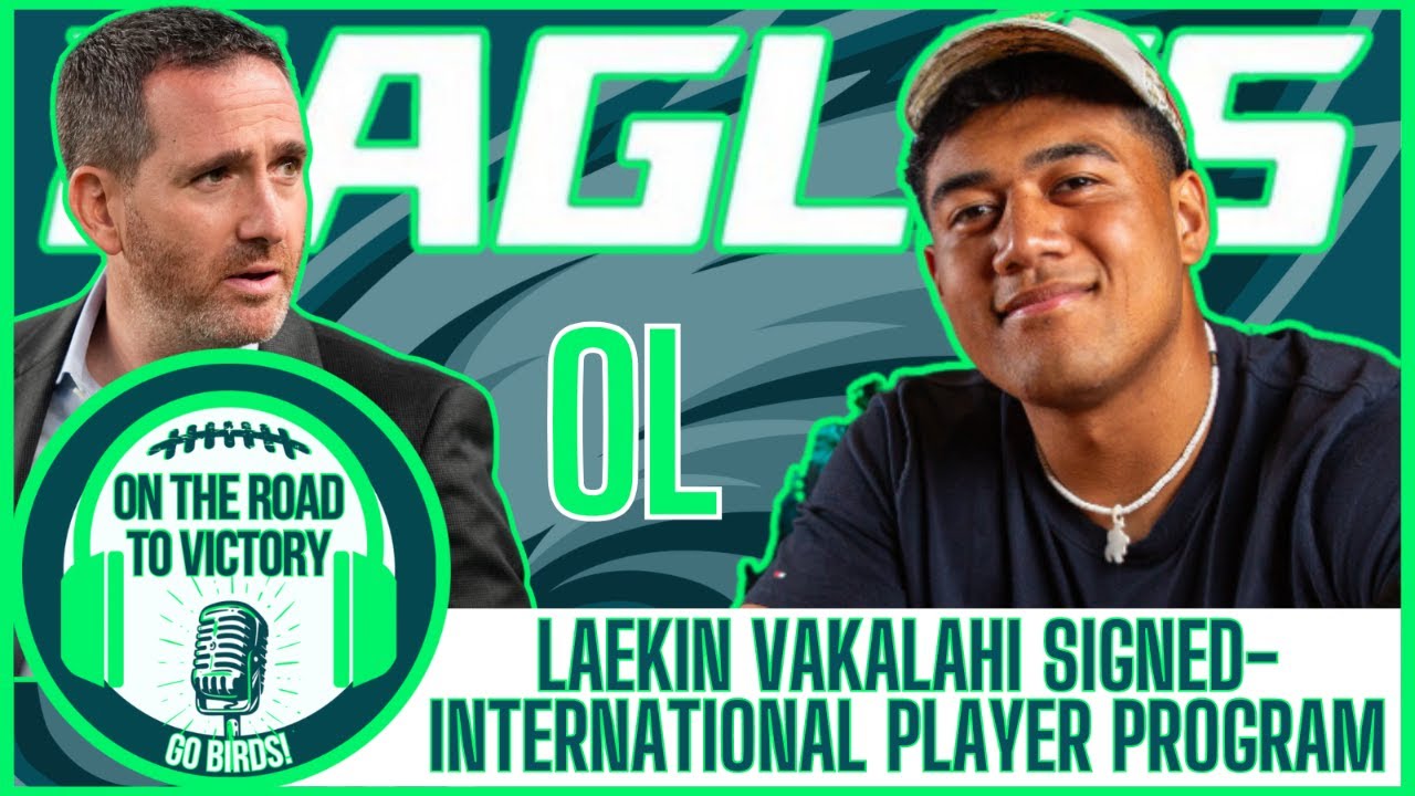 Eagles Sign OL Laekin Vakalahi- International Player Program | List of UDFAs | Updated Depth ...