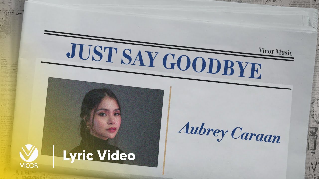 Just Say Goodbye - Aubrey Caraan (Official Lyric Video) - YouTube