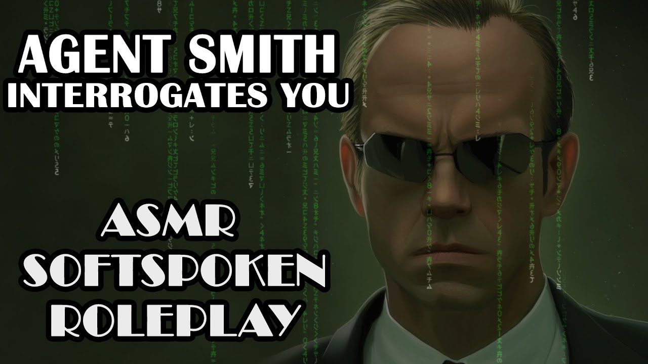 Agent Smith Interrogates You(Soft Spoken ASMR Roleplay) w/SFX - YouTube