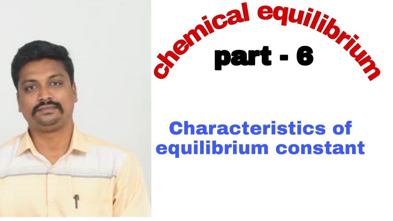 Chemical equilibrium (part6) - characteristics of equilibrium constant ...