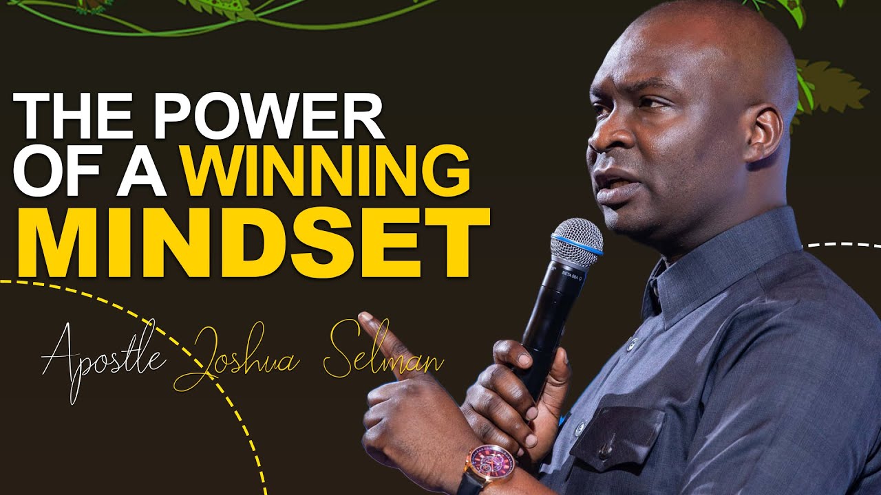 THE POWER OF A WINNING MINDSET - APOSTLE JOSHUA SELMAN - YouTube