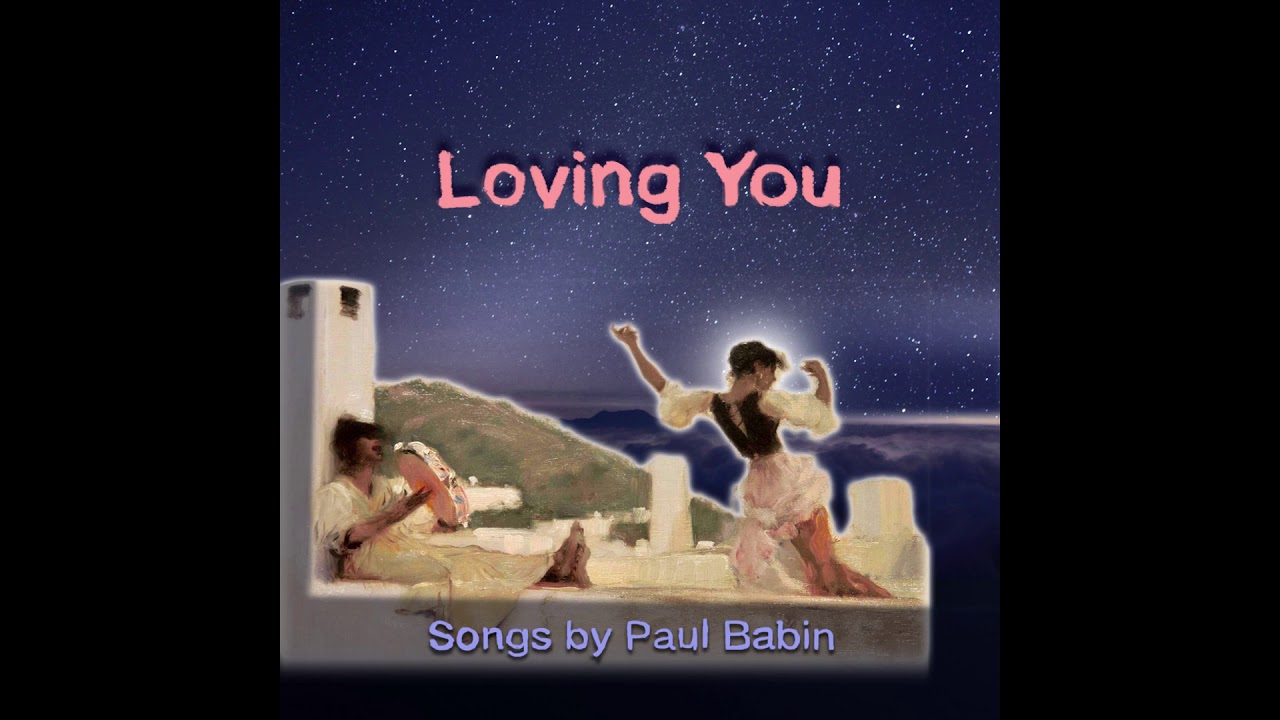 Loving You - Song by Paul Babin - YouTube