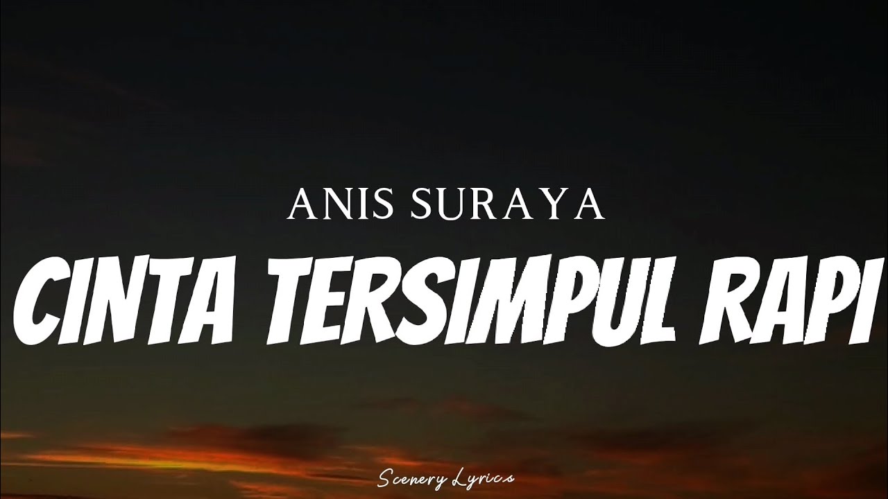 ANIS SURAYA - Cinta Tersimpul Rapi ( Lyrics ) - YouTube