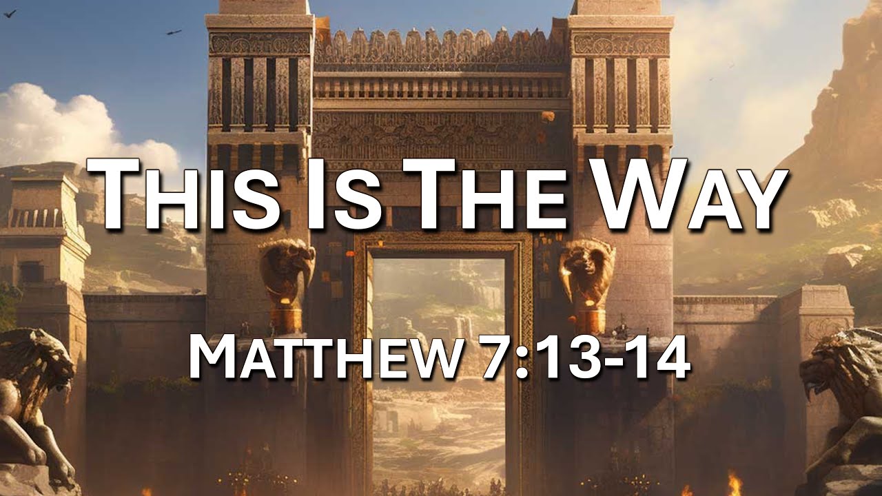 This Is The Way Matthew 7 May 2025 - YouTube