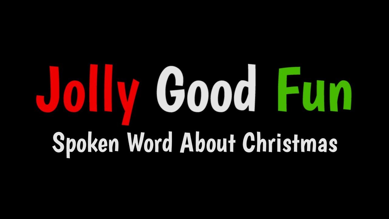 Jolly Good Fun // Spoken Word About Christmas - YouTube