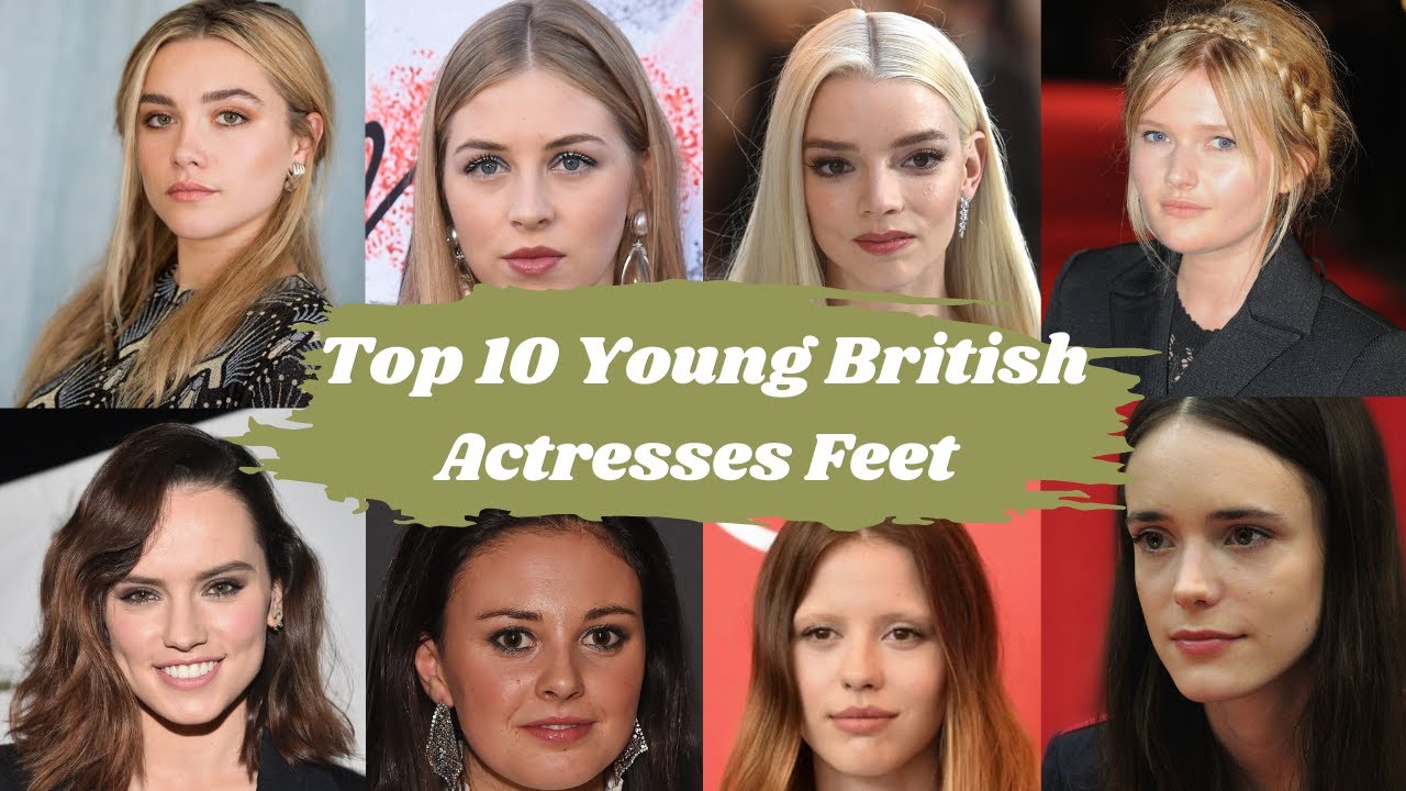 Top 10 Young British Actresses Feet | Celebrities Feet - YouTube