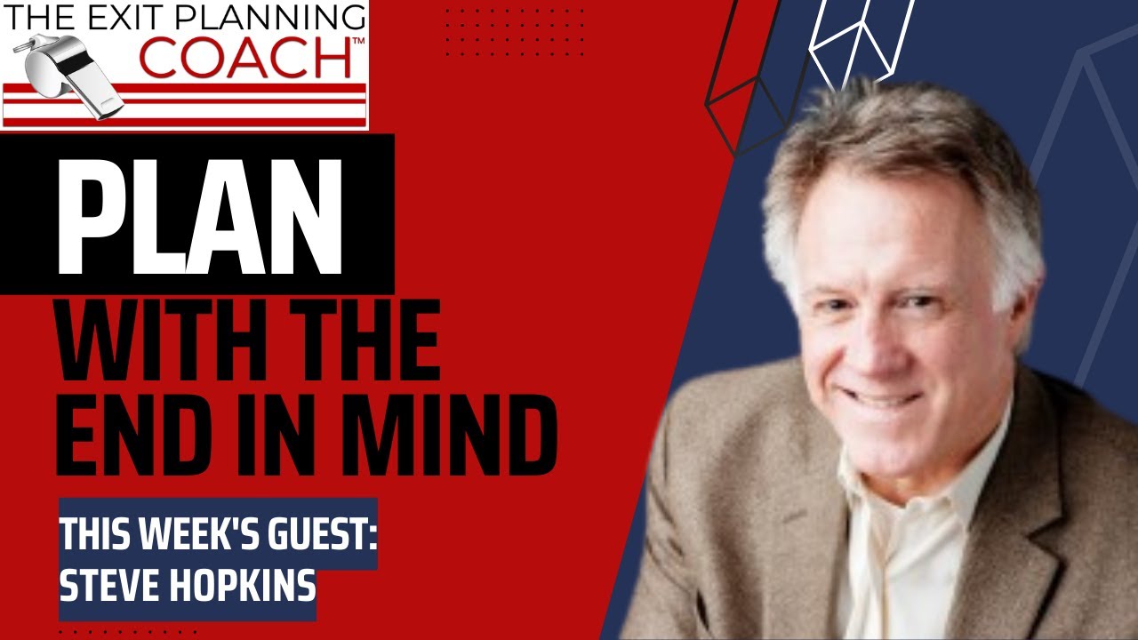 Plan With The End In Mind With Steve Hopkins - YouTube