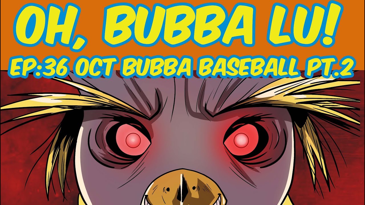 Oh, Bubba Lu! Ep. 36 October Bubba Baseball part 2 - YouTube