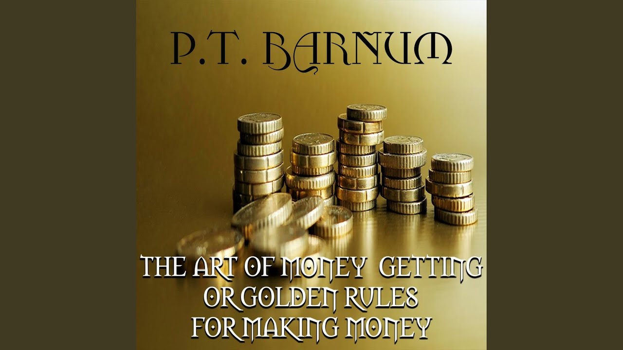 The Art of Money Getting Or, Golden Rules for Making Money - Intro & 1. ...