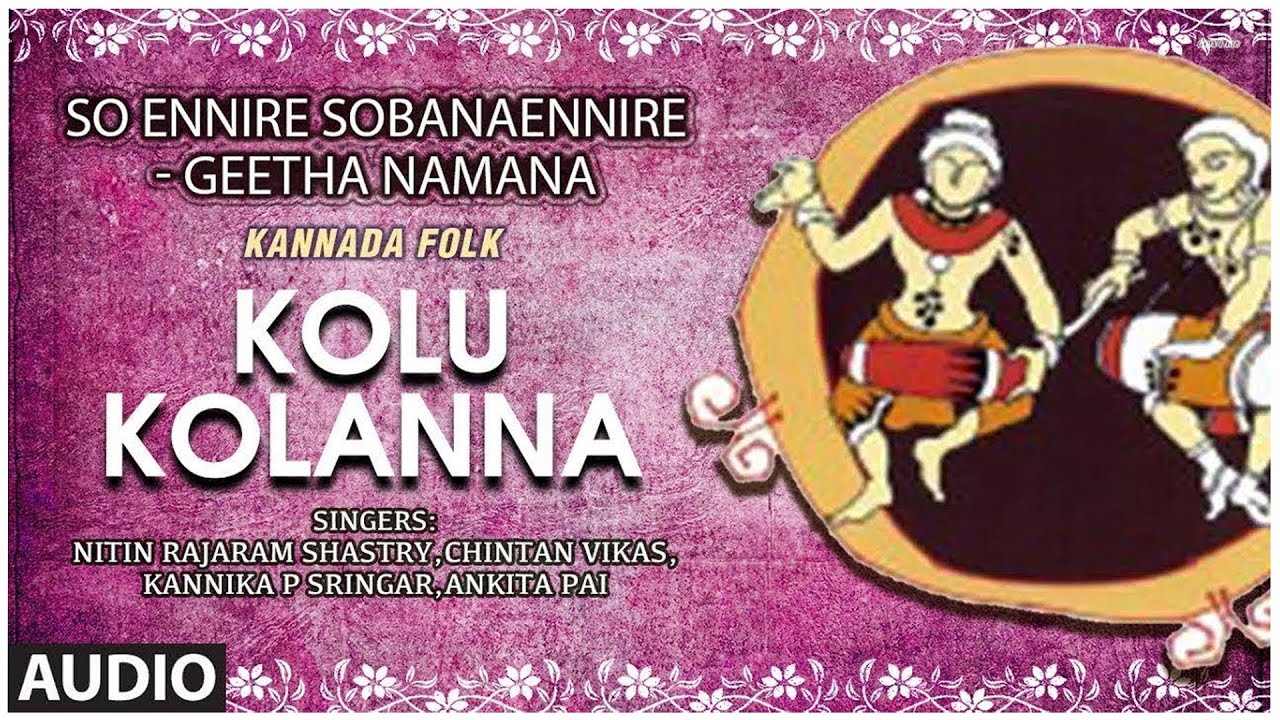 Kolu Kolanna Kole Song | So Ennire Sobana Ennire - Geetha Namana ...