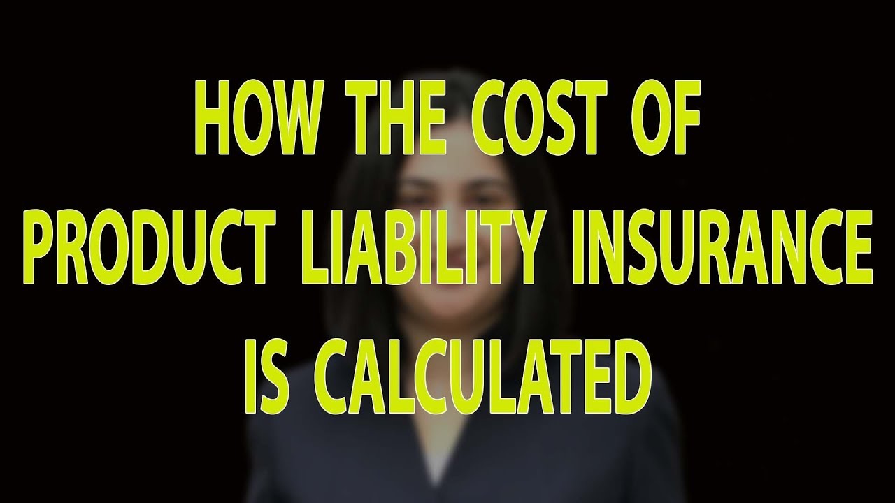 How the cost of product liability insurance is calculated - YouTube