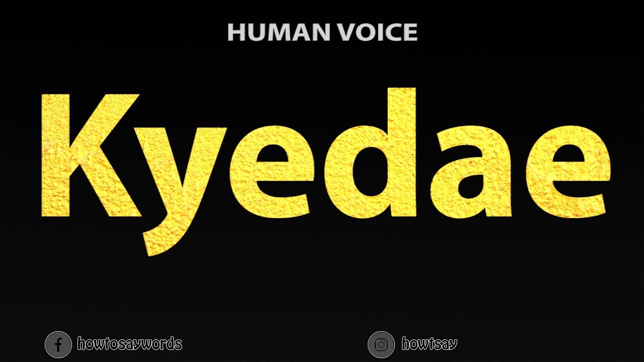 How To Pronounce Kyedae - YouTube