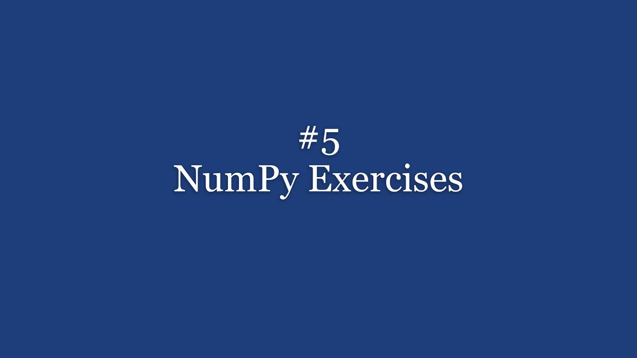 [Hindi] Exercises for the practicing the of NumPy#5 - YouTube