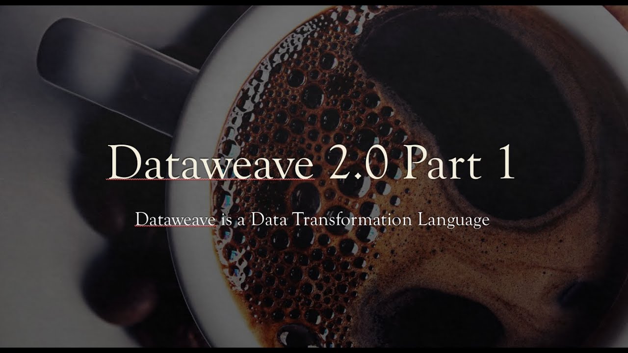 Dataweave 2.0 Part 1 - YouTube