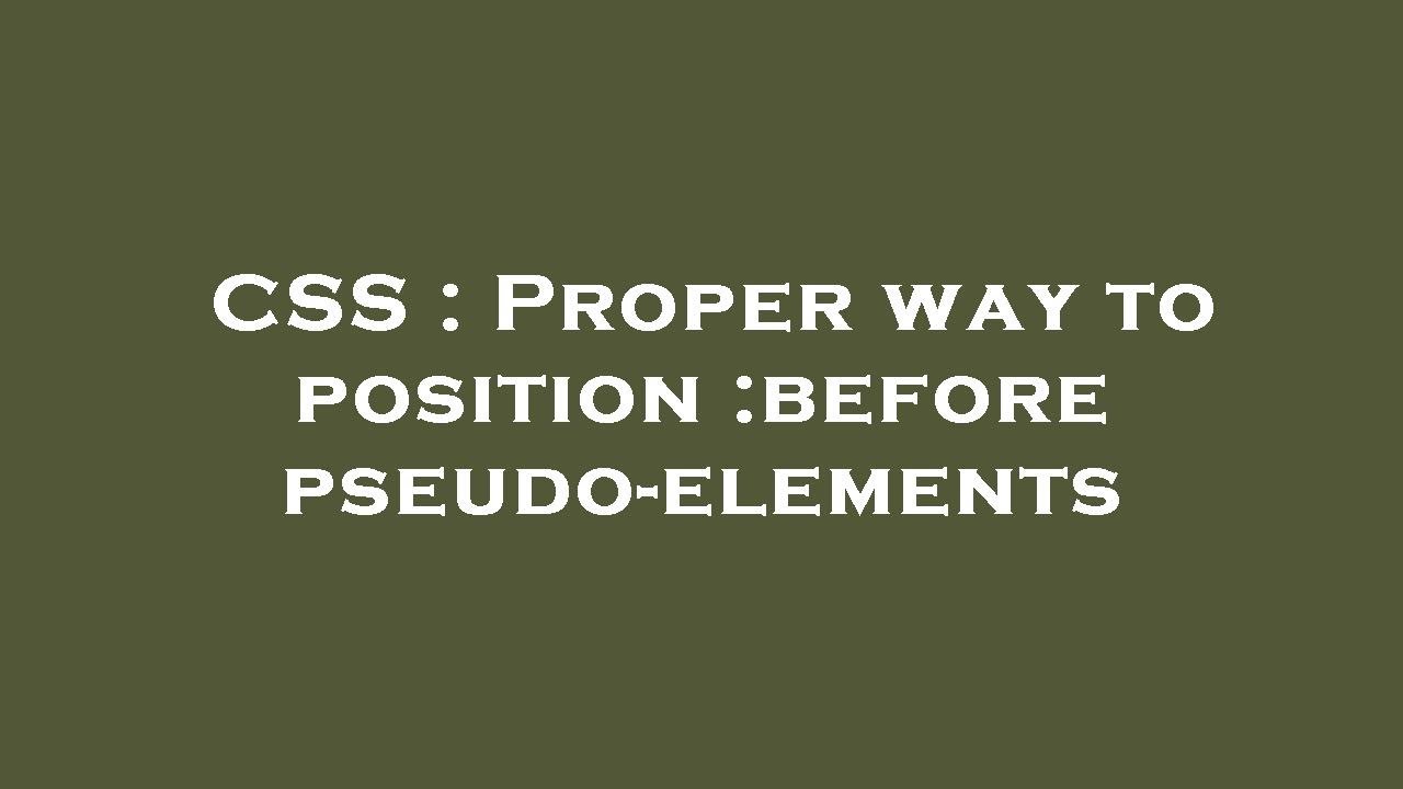 Css Proper Way To Position Before Pseudo Elements Youtube