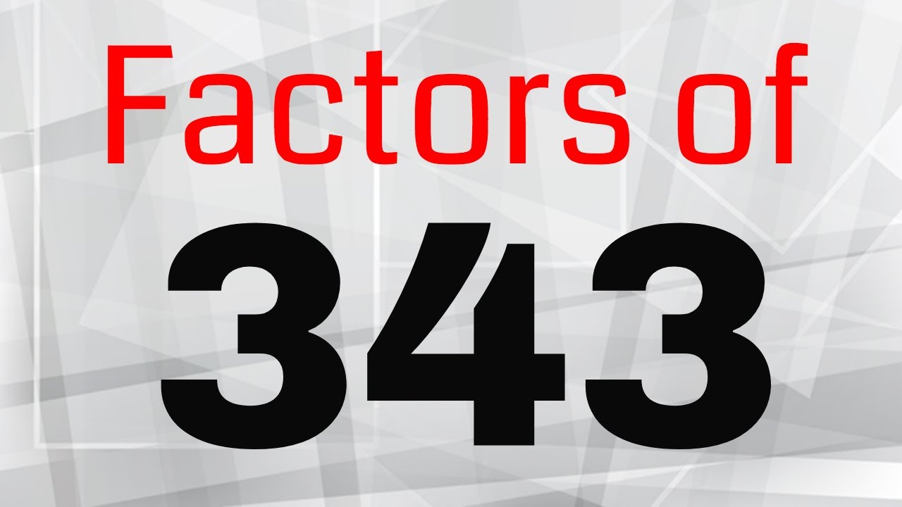 Factors Of 343 YouTube
