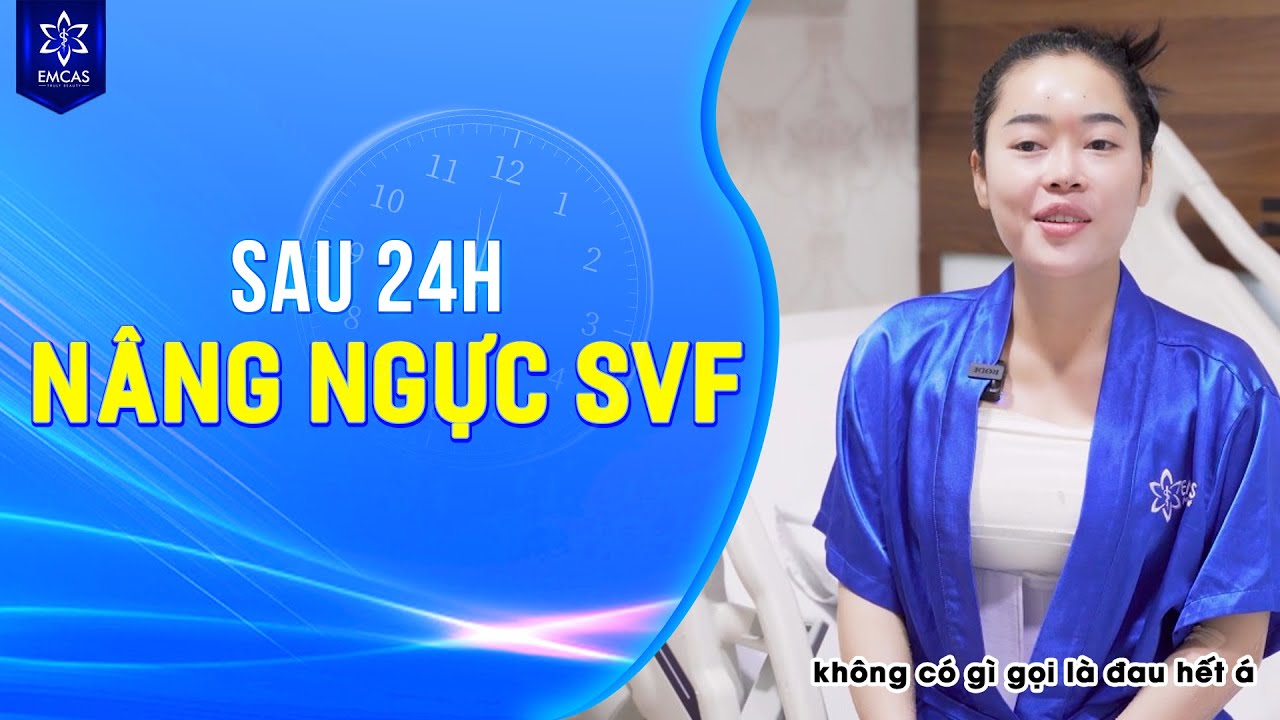 SAU 24 GIỜ NÂNG NGỰC SVF - YouTube